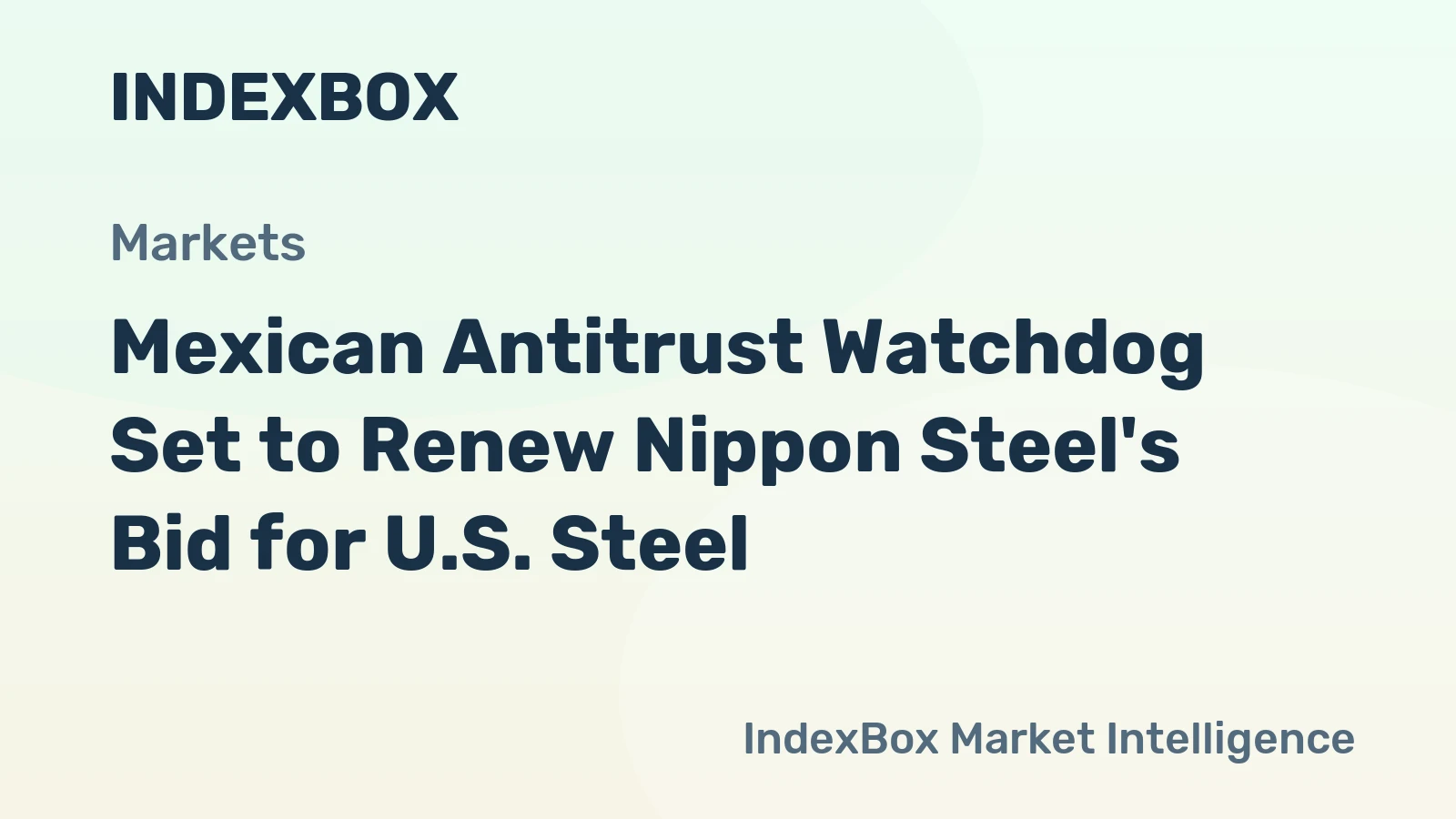 Mexican Antitrust Watchdog Set to Renew Nippon Steel's Bid for U.S. Steel