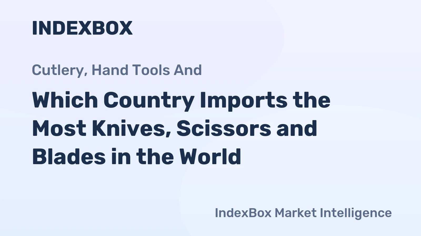 Which Country Imports the Most Knives, Scissors and Blades in the World?