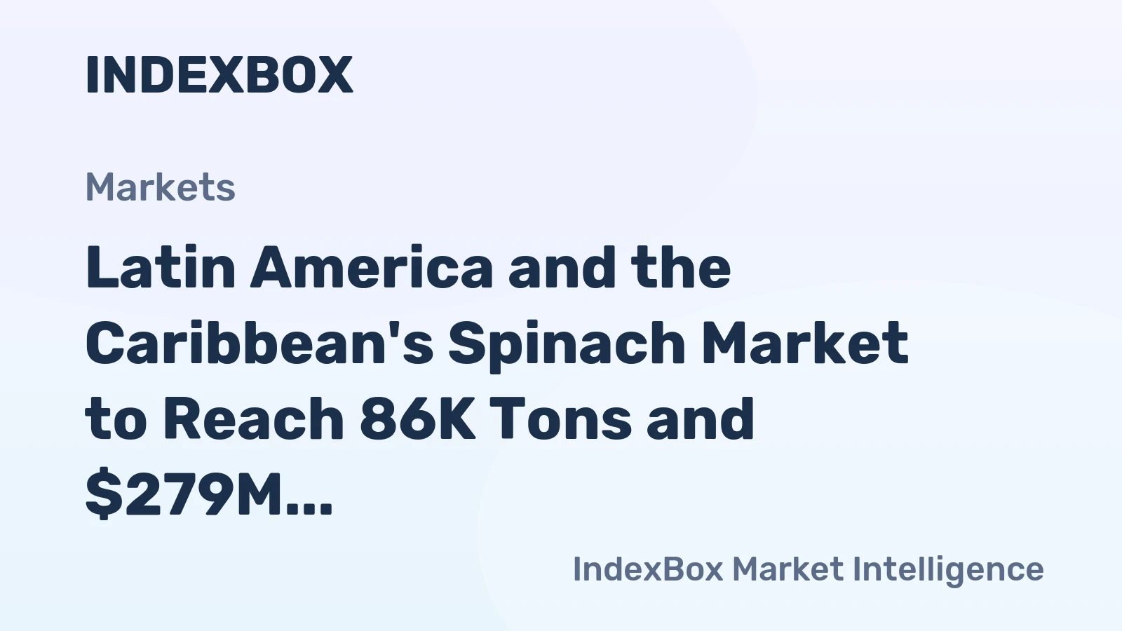 Latin America and the Caribbean's Spinach Market to Reach 86K Tons and $279M by 2035