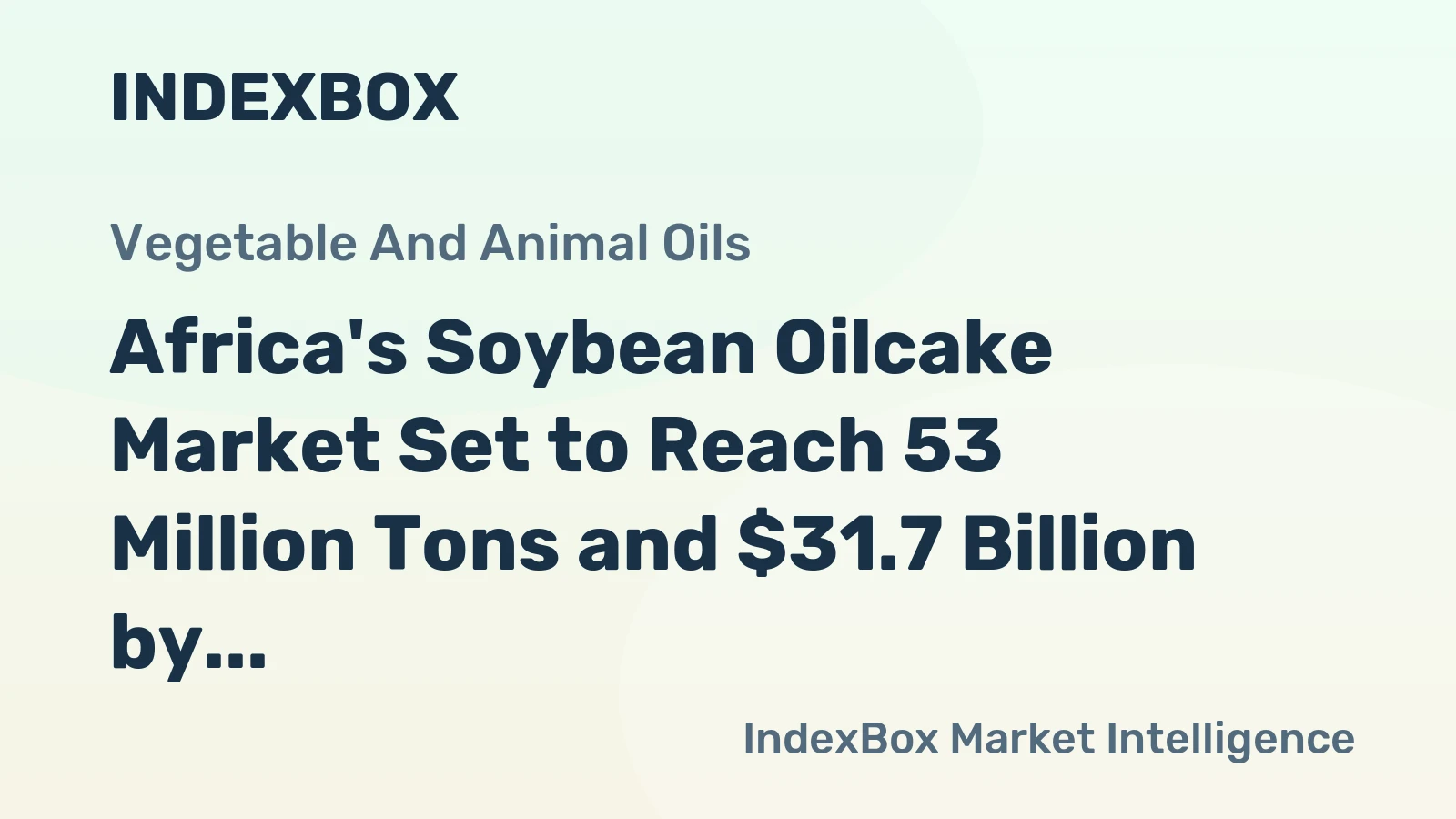Africa's Soybean Oilcake Market Set to Reach 53 Million Tons and $31.7 Billion by 2035
