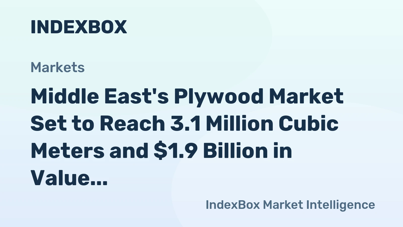 Middle East's Plywood Market Set to Reach 3.1 Million Cubic Meters and $1.9 Billion in Value
