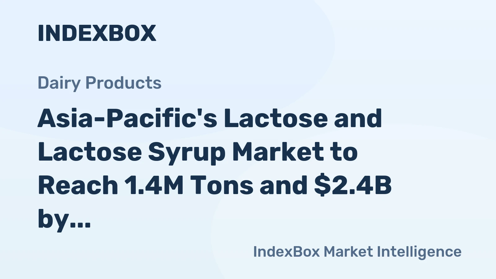 Asia-Pacific's Lactose and Lactose Syrup Market to Reach 1.4M Tons and $2.4B by 2035