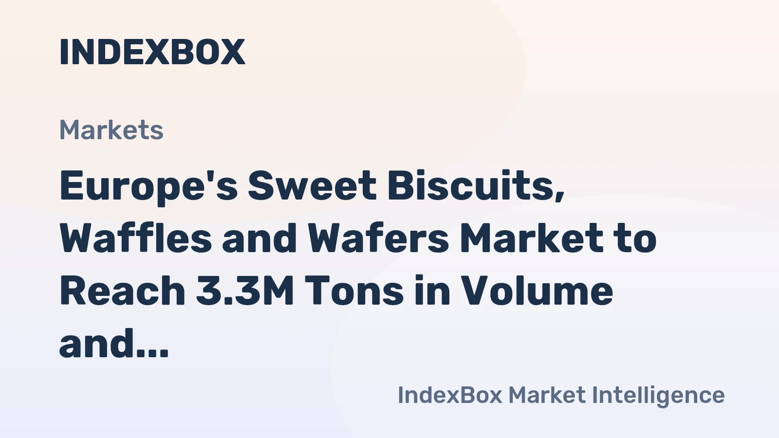 Europe's Sweet Biscuits, Waffles and Wafers Market to Reach 3.3M Tons in Volume and $18.6B in Value by 2035