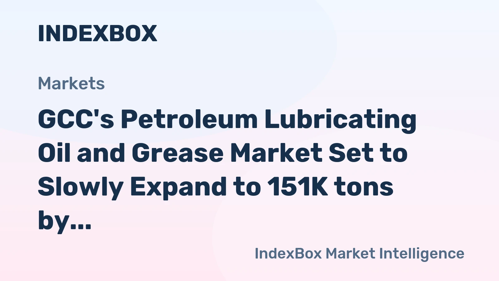 GCC's Petroleum Lubricating Oil and Grease Market Set to Slowly Expand to 151K tons by 2035, reaching $320M in Value