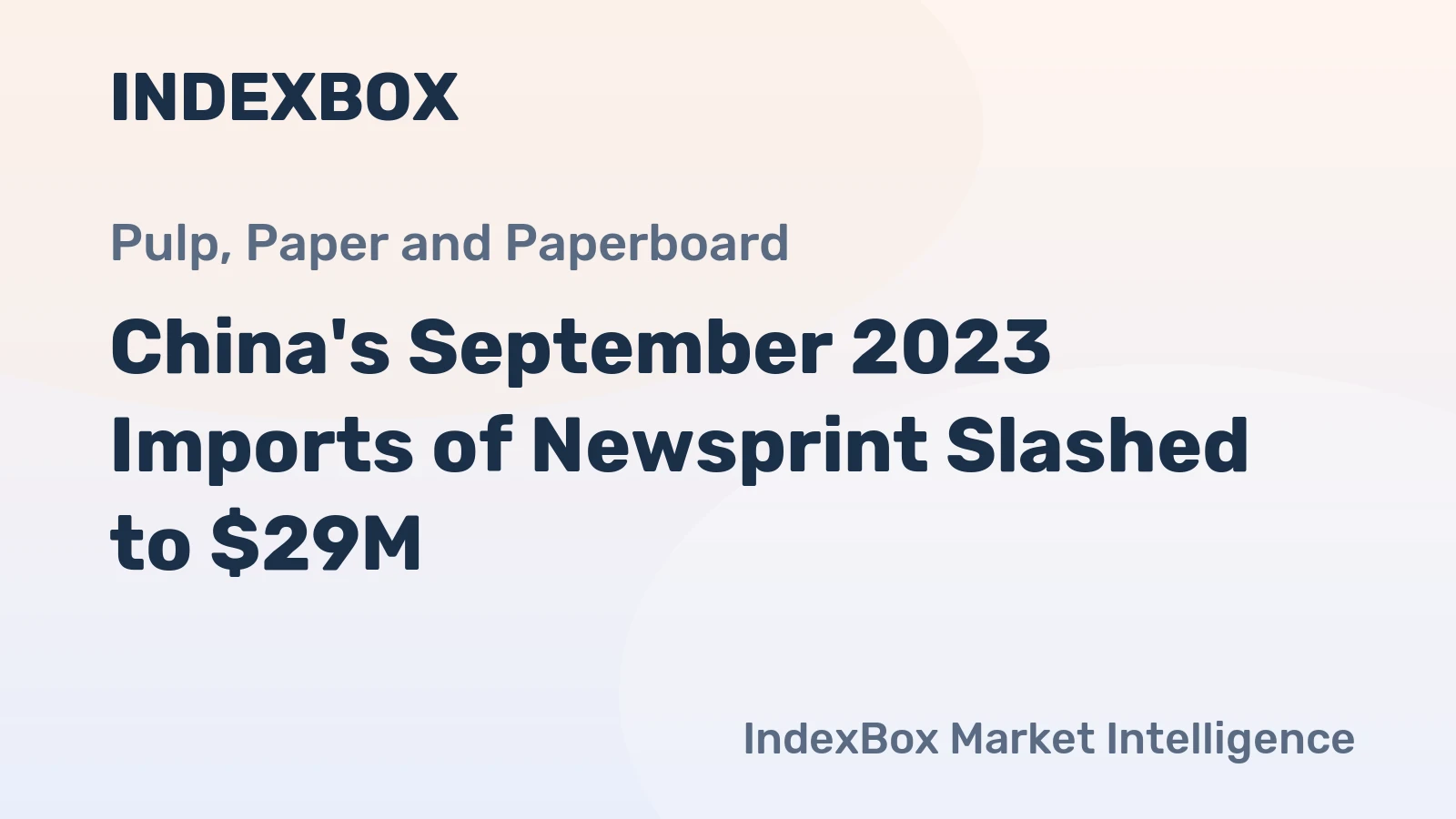 China's September 2023 Imports of Newsprint Slashed to $29M