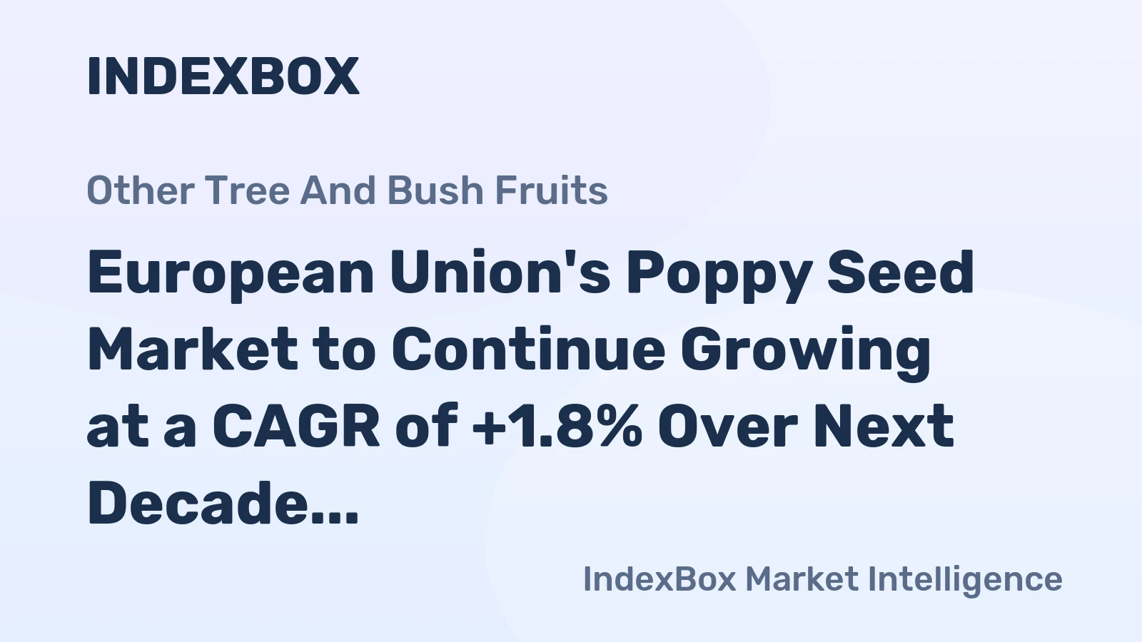 European Union's Poppy Seed Market to Continue Growing at a CAGR of +1.8% Over Next Decade