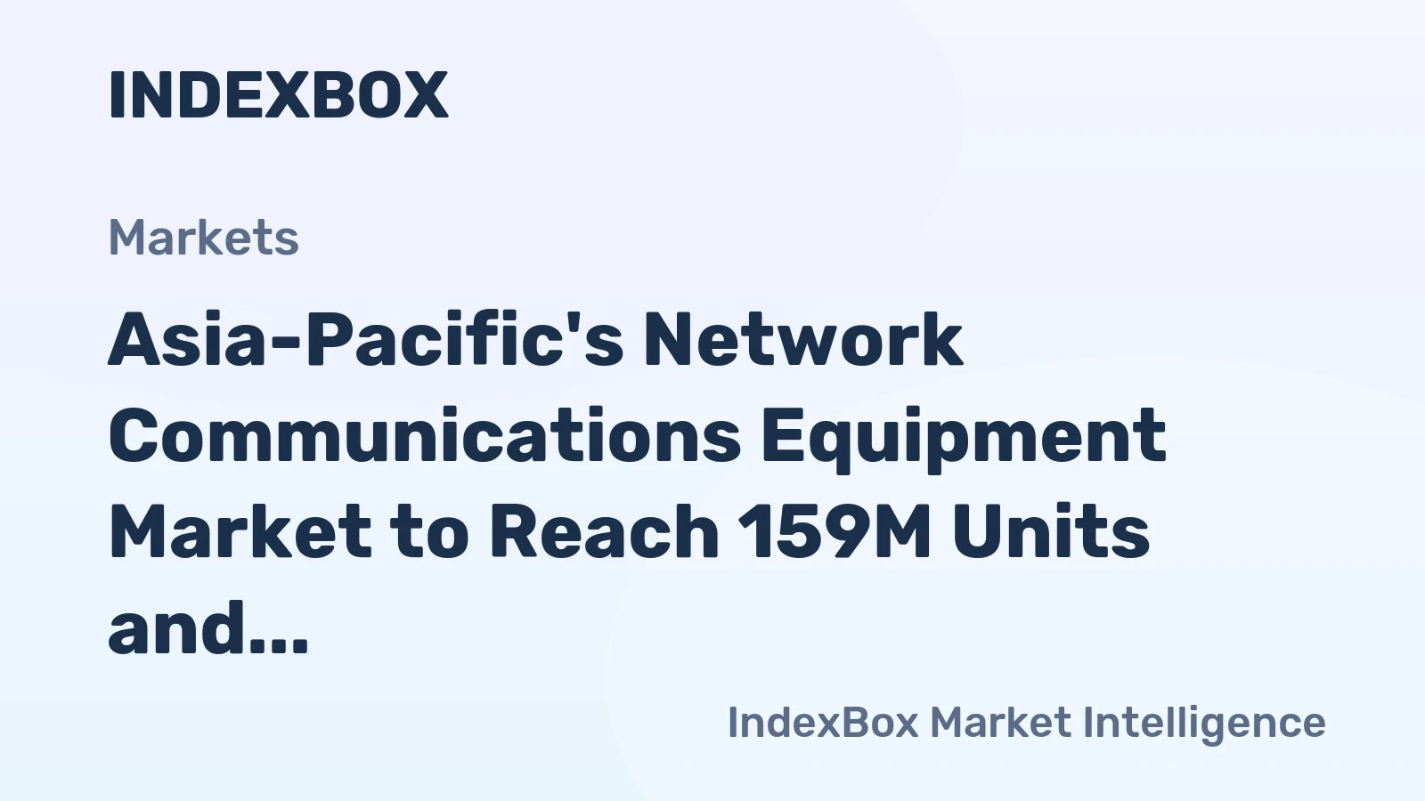 Asia-Pacific's Network Communications Equipment Market to Reach 159M Units and $27.7B by 2035
