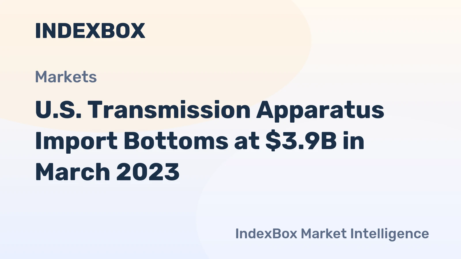 U.S. Transmission Apparatus Import Bottoms at $3.9B in March 2023