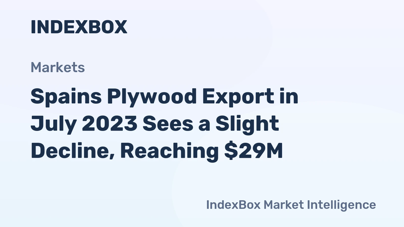 Spains Plywood Export in July 2023 Sees a Slight Decline, Reaching $29M.