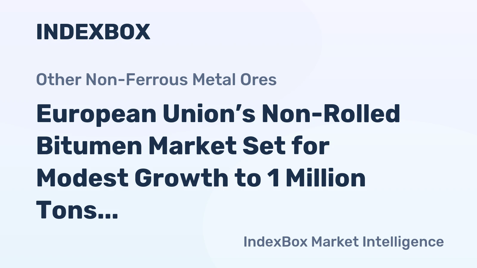 European Union’s Non-Rolled Bitumen Market Set for Modest Growth to 1 Million Tons and $1.3 Billion