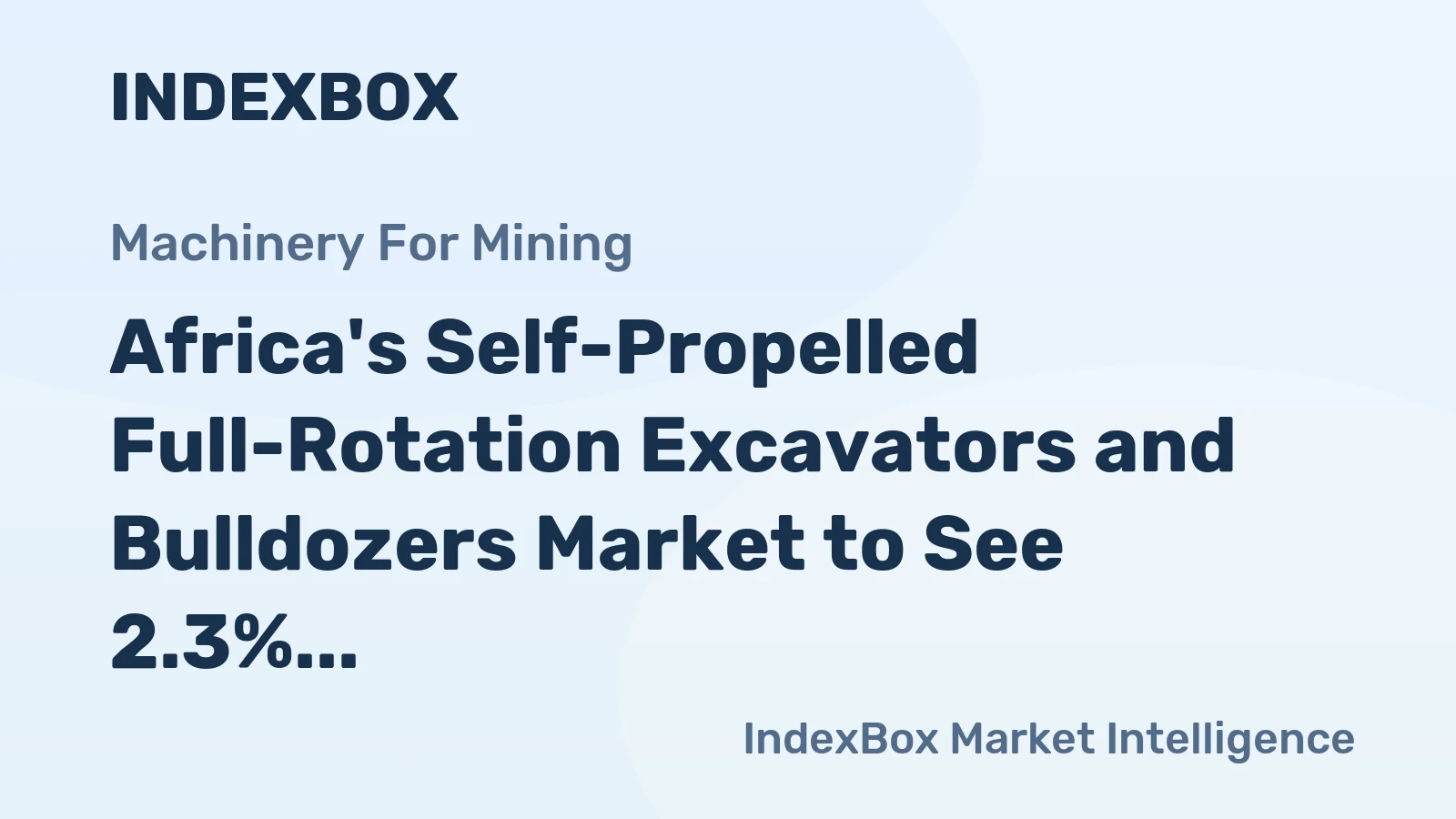 Africa's Self-Propelled Full-Rotation Excavators and Bulldozers Market to See 2.3% CAGR Growth Over Next Decade