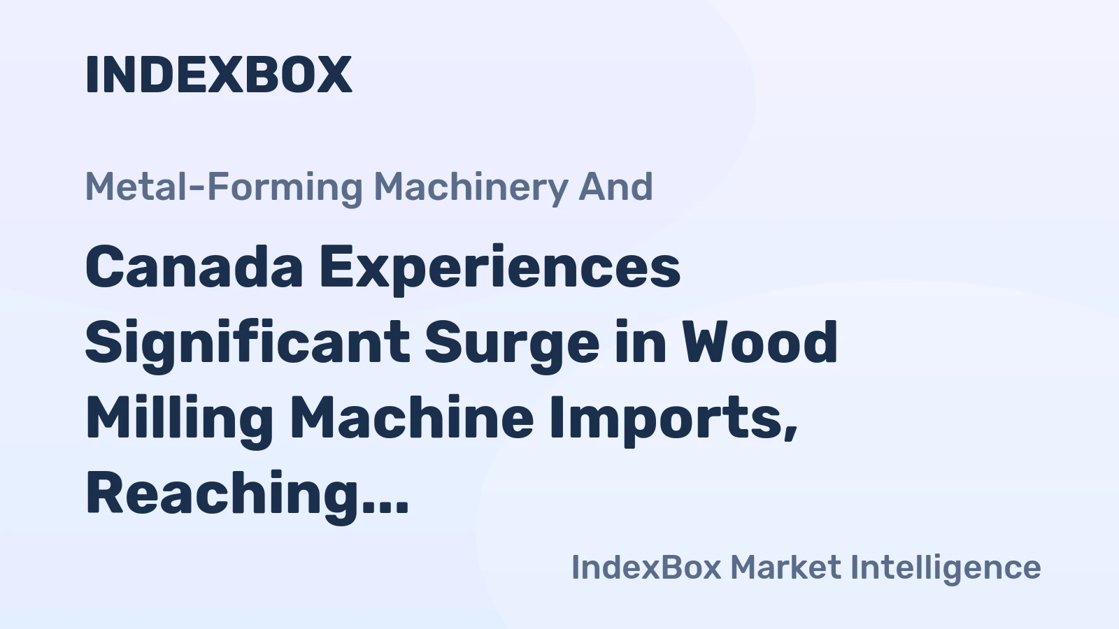 Canada Experiences Significant Surge in Wood Milling Machine Imports, Reaching $46M in 2024