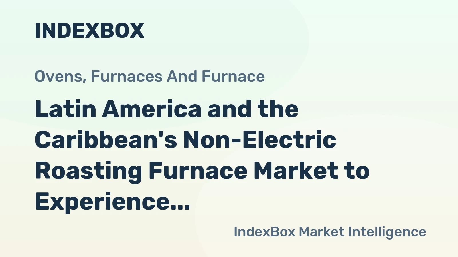 Latin America and the Caribbean's Non-Electric Roasting Furnace Market to Experience Modest Growth with a CAGR of +1.3%