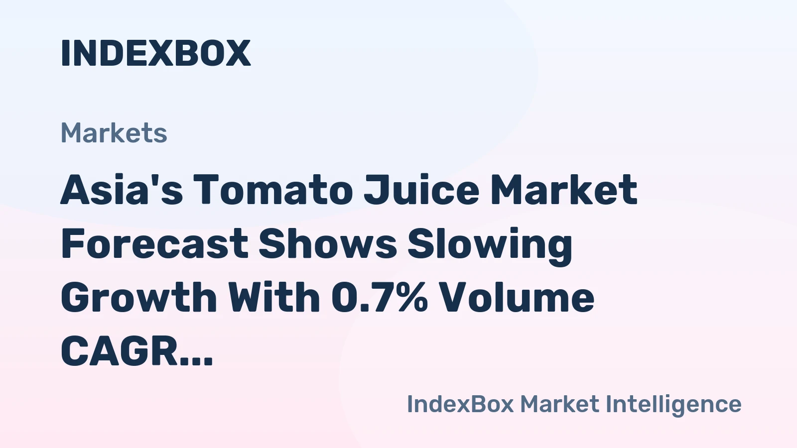 Asia's Tomato Juice Market Forecast Shows Slowing Growth With 0.7% Volume CAGR