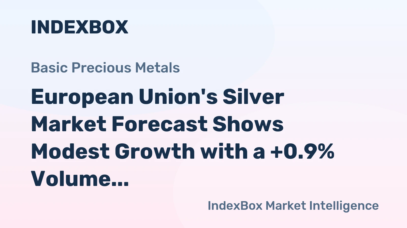 European Union's Silver Market Forecast Shows Modest Growth with a +0.9% Volume CAGR