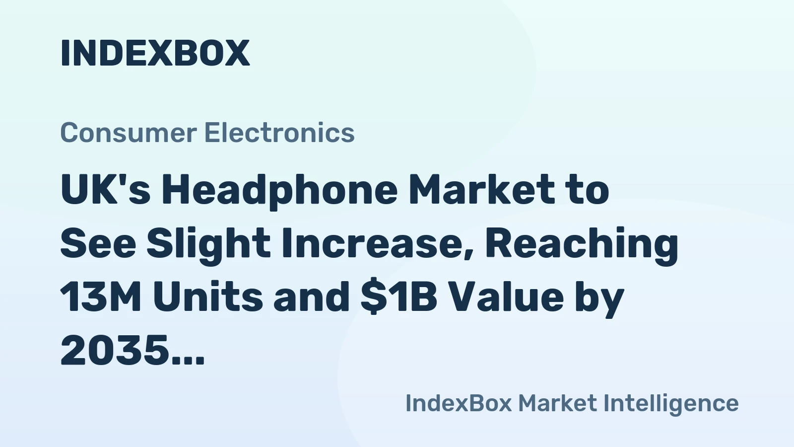 UK's Headphone Market to See Slight Increase, Reaching 13M Units and $1B Value by 2035