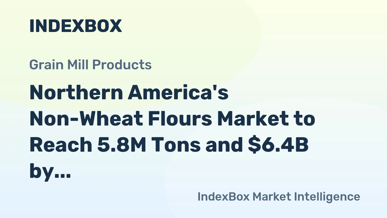 Northern America's Non-Wheat Flours Market to Reach 5.8M Tons and $6.4B by 2035