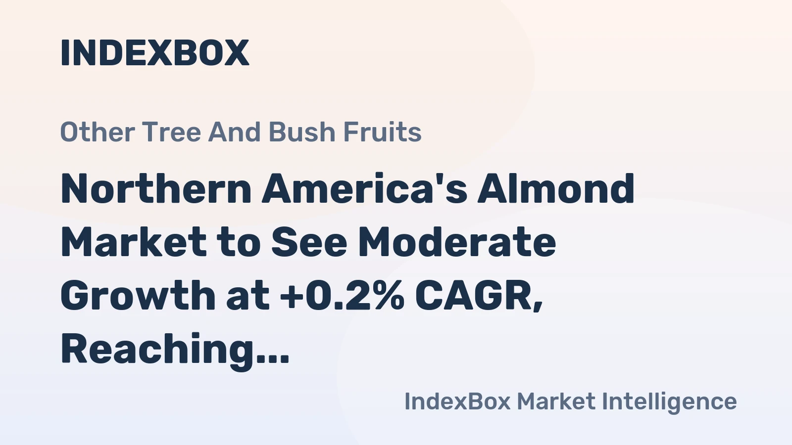 Northern America's Almond Market to See Moderate Growth at +0.2% CAGR, Reaching $6.7B by 2035