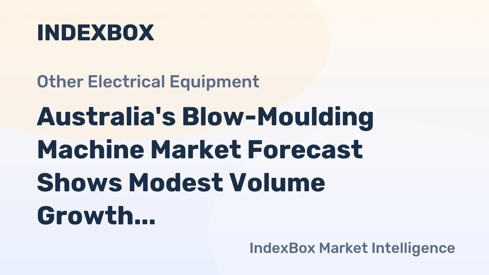 Australia's Blow-Moulding Machine Market Forecast Shows Modest Volume Growth with Strong Value Expansion