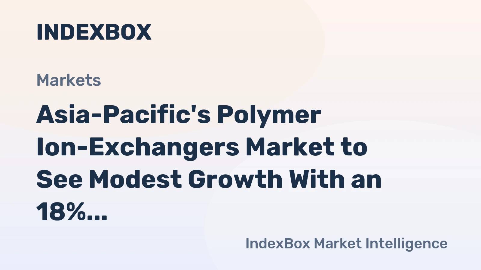 Asia-Pacific's Polymer Ion-Exchangers Market to See Modest Growth With an 18% Value CAGR Through 2035