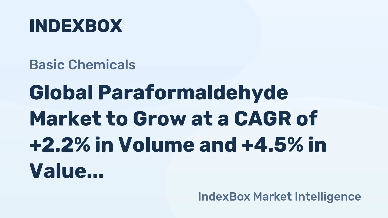 Global Paraformaldehyde Market to Grow at a CAGR of +2.2% in Volume and +4.5% in Value from 2024 to 2030
