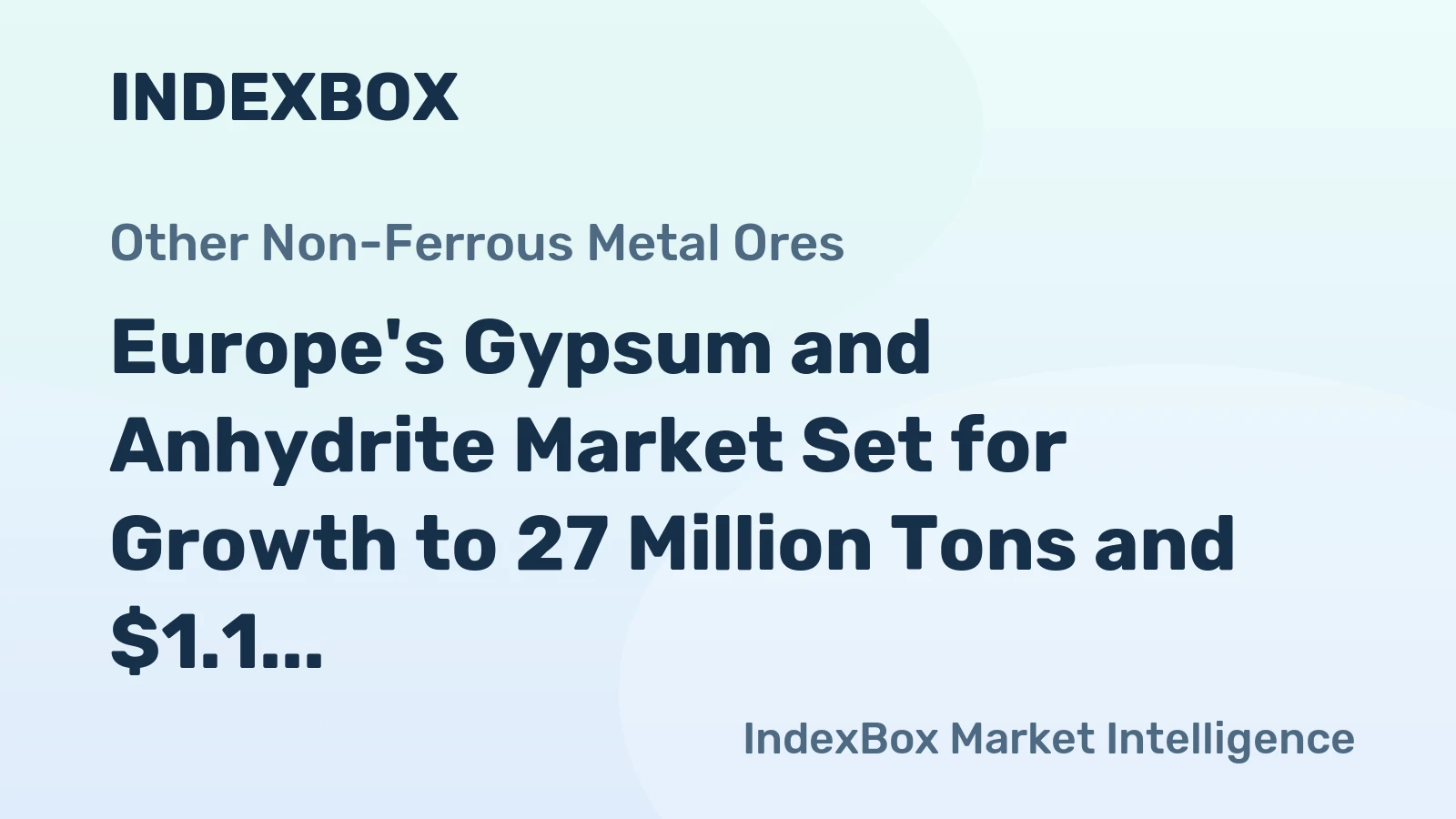 Europe's Gypsum and Anhydrite Market Set for Growth to 27 Million Tons and $1.1 Billion