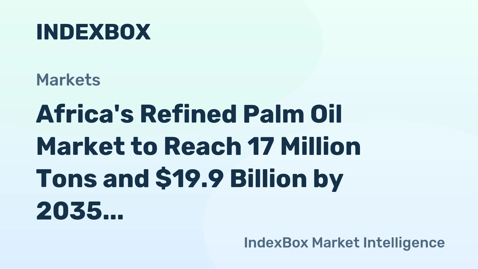 Africa's Refined Palm Oil Market to Reach 17 Million Tons and $19.9 Billion by 2035