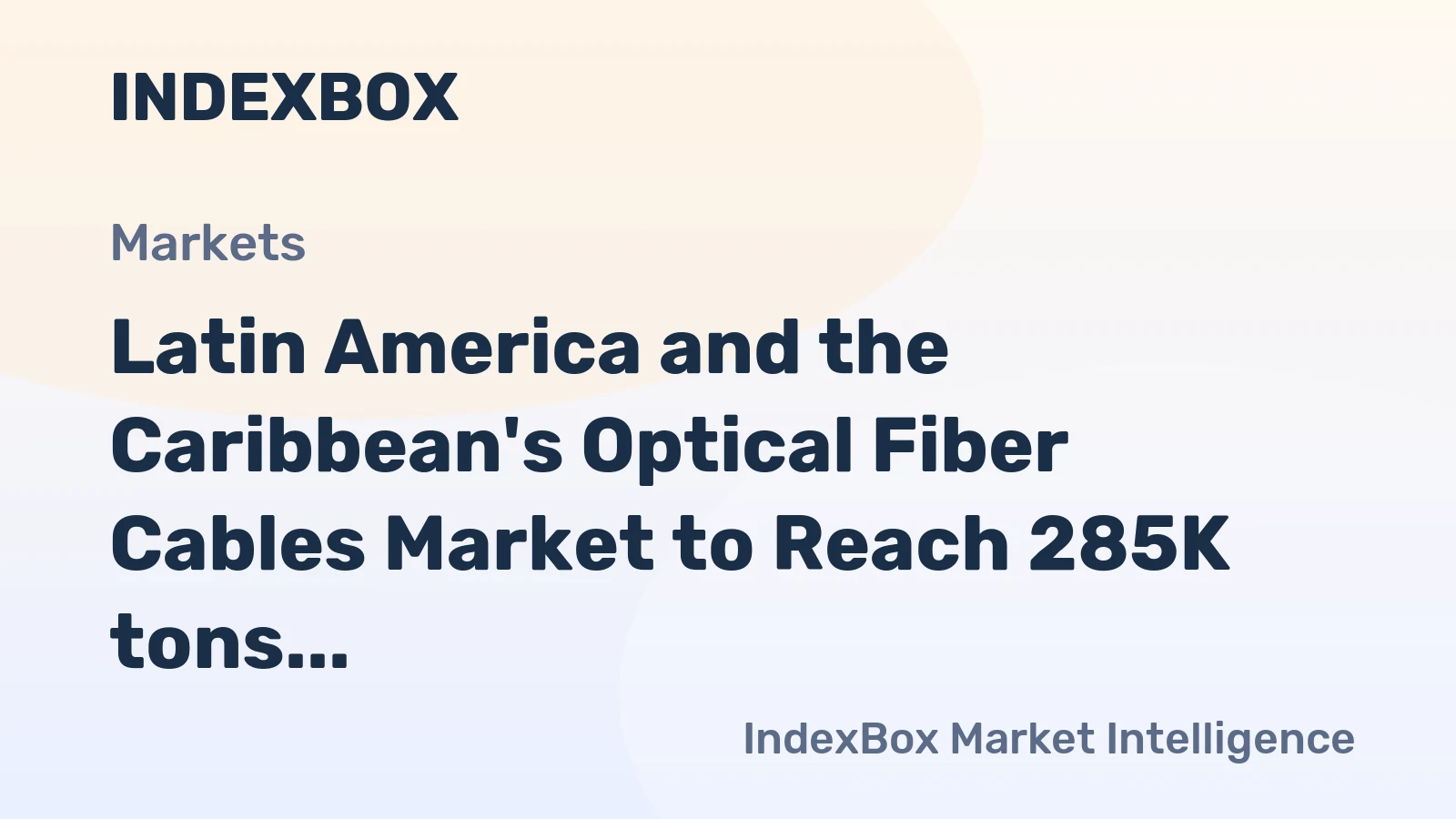 Latin America and the Caribbean's Optical Fiber Cables Market to Reach 285K tons in Volume and $2.4B in Value by 2035