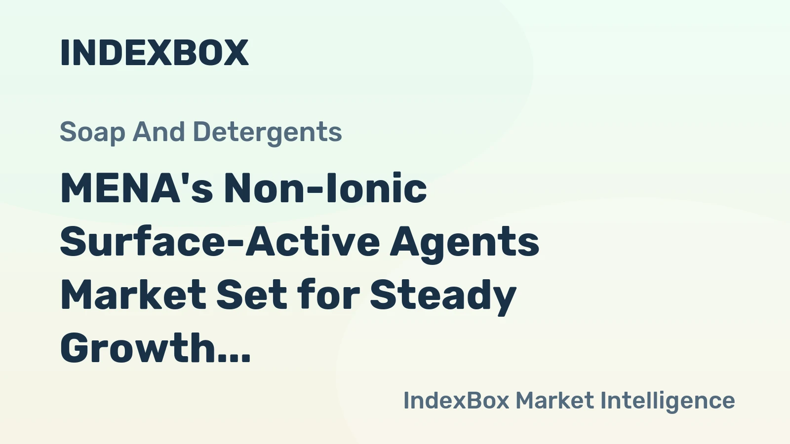 MENA's Non-Ionic Surface-Active Agents Market Set for Steady Growth with a 2.6% CAGR in Value
