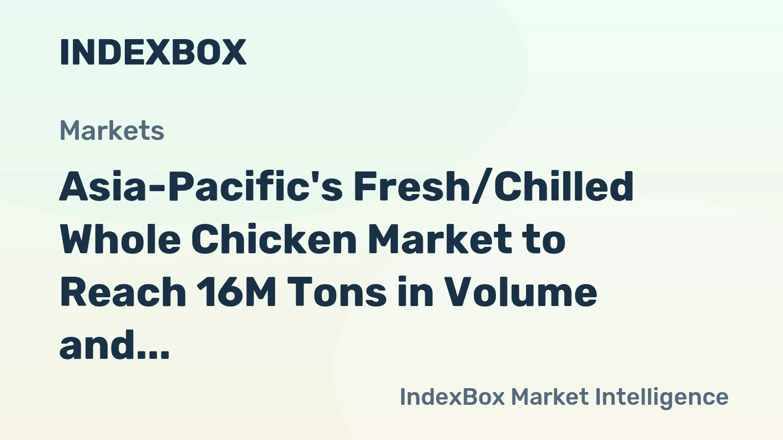 Asia-Pacific's Fresh/Chilled Whole Chicken Market to Reach 16M Tons in Volume and $47.9B in Value by 2035