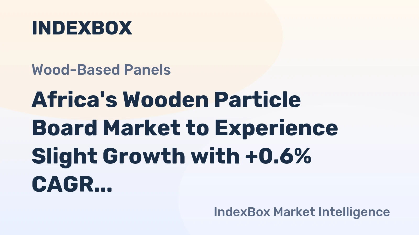 Africa's Wooden Particle Board Market to Experience Slight Growth with +0.6% CAGR