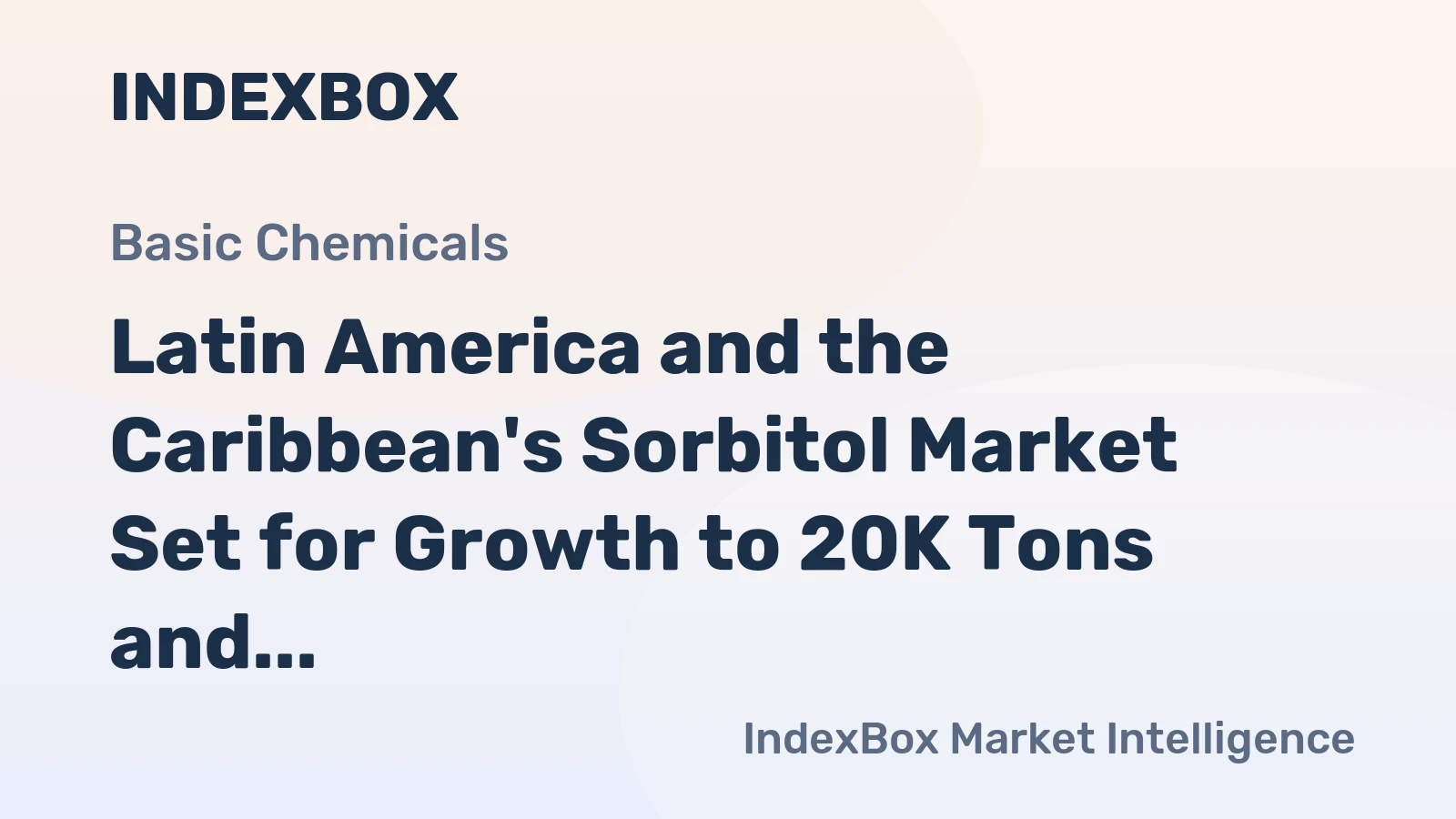 Latin America and the Caribbean's Sorbitol Market Set for Growth to 20K Tons and $25M