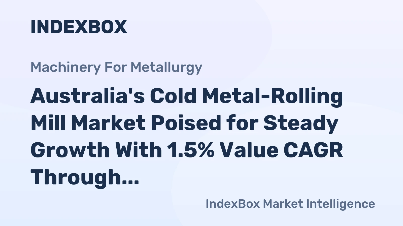 Australia's Cold Metal-Rolling Mill Market Poised for Steady Growth With 1.5% Value CAGR Through 2035