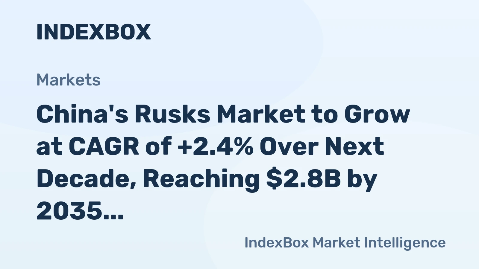 China's Rusks Market to Grow at CAGR of +2.4% Over Next Decade, Reaching $2.8B by 2035