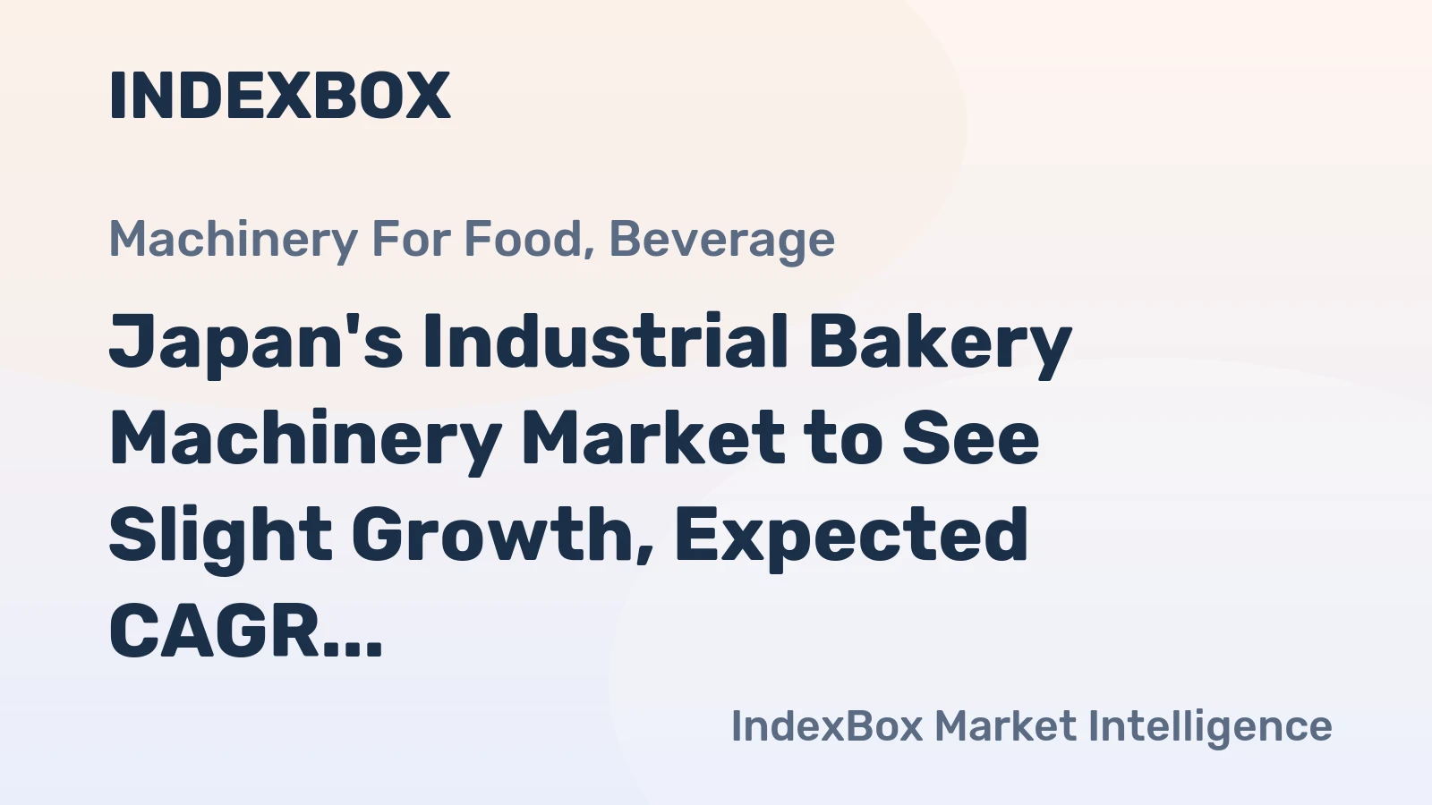 Japan's Industrial Bakery Machinery Market to See Slight Growth, Expected CAGR of +1.8%