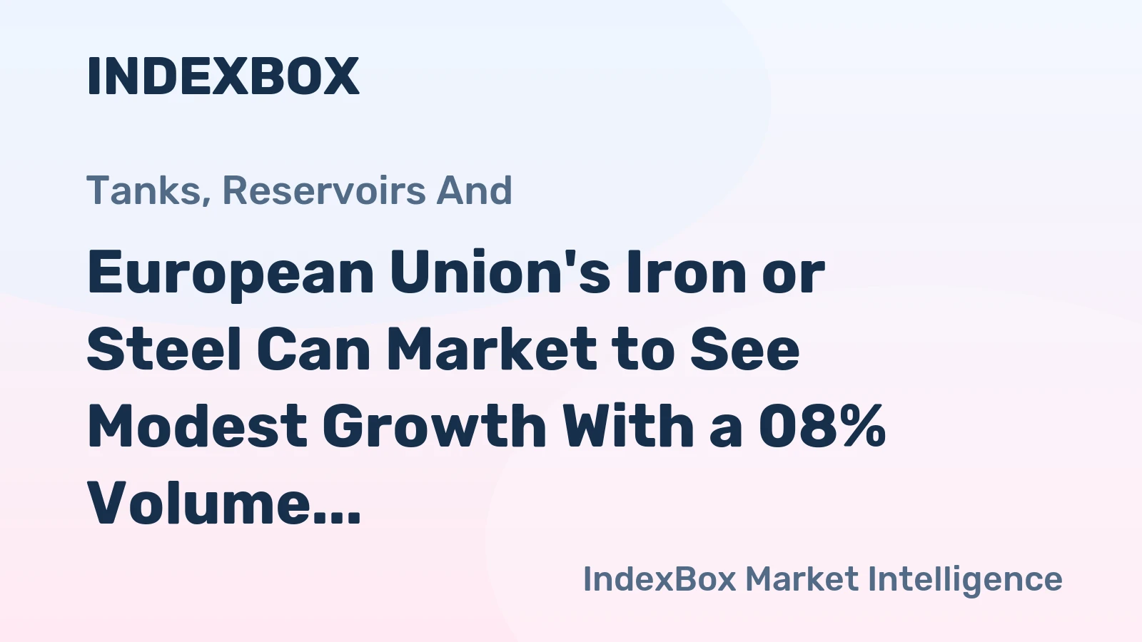 European Union's Iron or Steel Can Market to See Modest Growth With a 08% Volume CAGR Through 2035