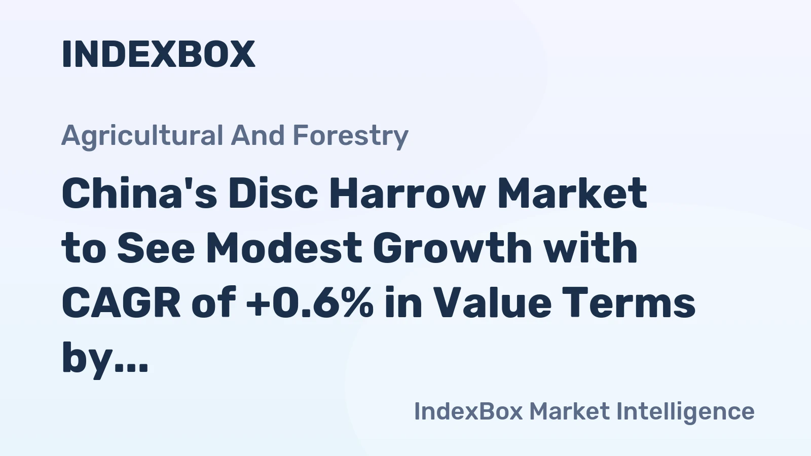 China's Disc Harrow Market to See Modest Growth with CAGR of +0.6% in Value Terms by 2035