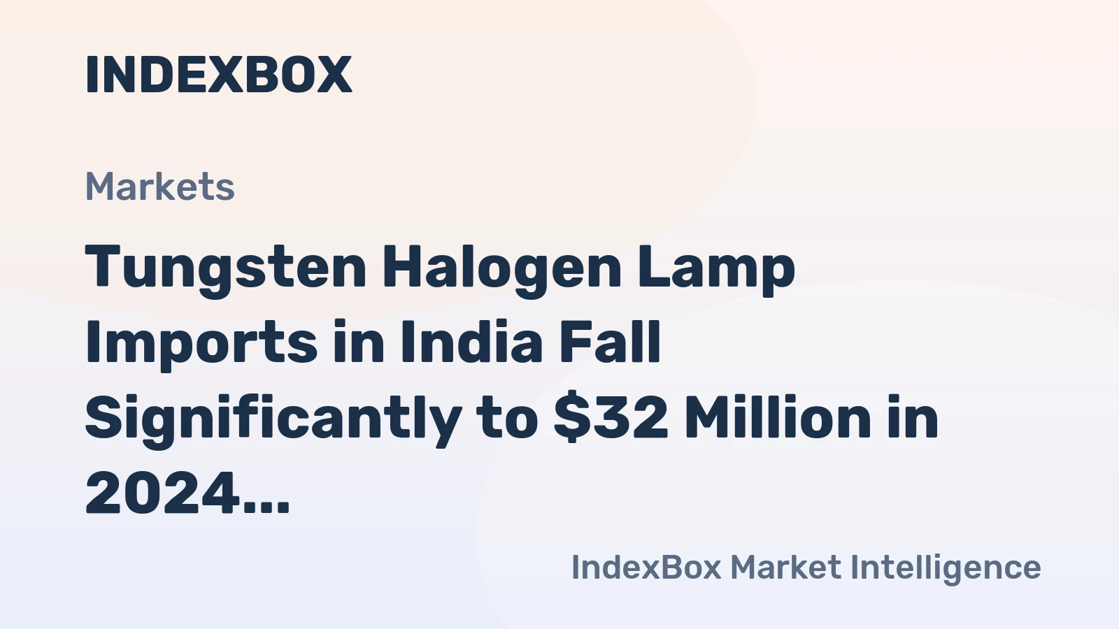 Tungsten Halogen Lamp Imports in India Fall Significantly to $32 Million in 2024