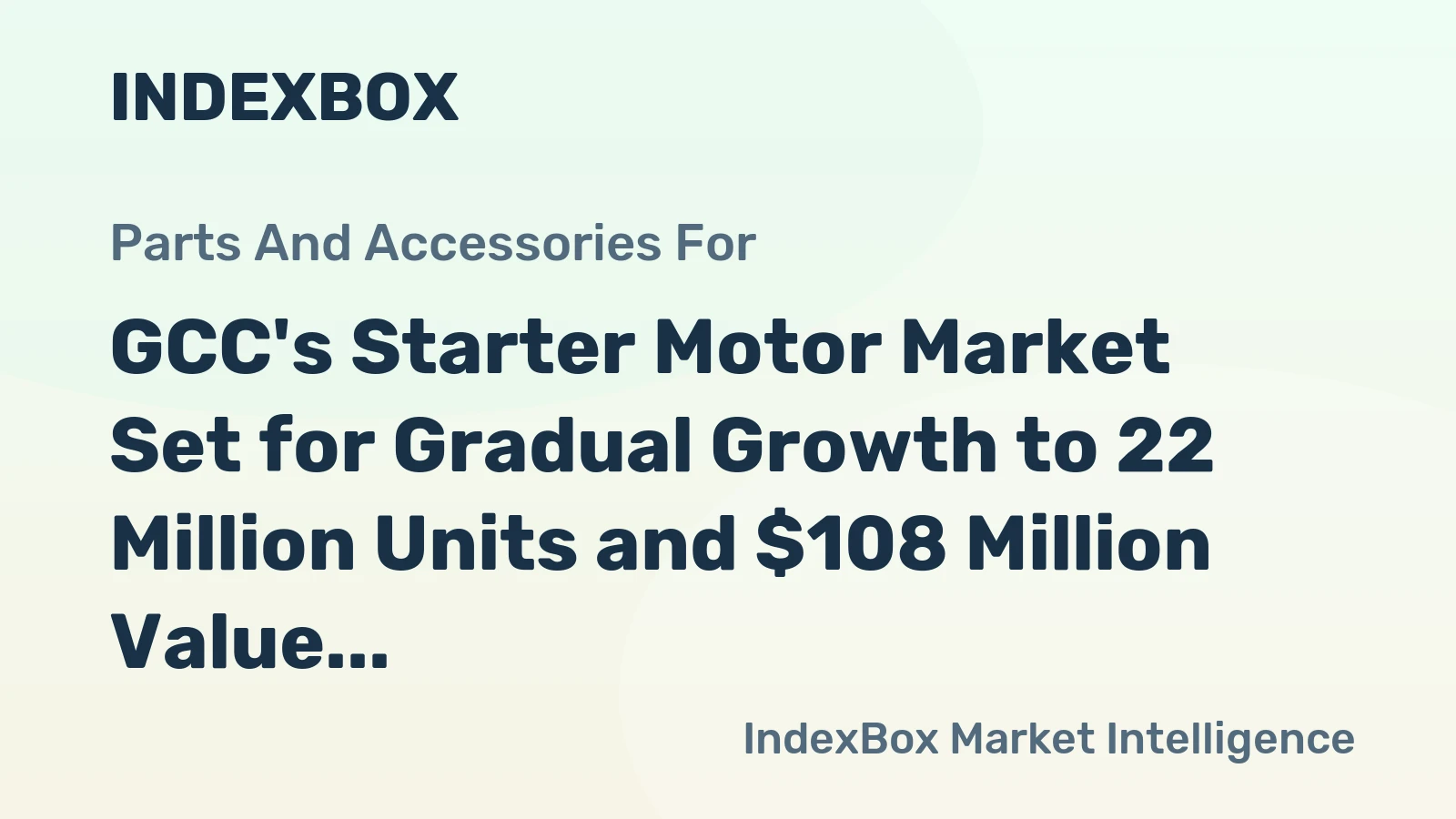 GCC's Starter Motor Market Set for Gradual Growth to 22 Million Units and $108 Million Value