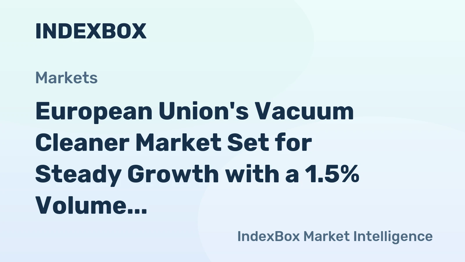 European Union's Vacuum Cleaner Market Set for Steady Growth with a 1.5% Volume CAGR Through 2035