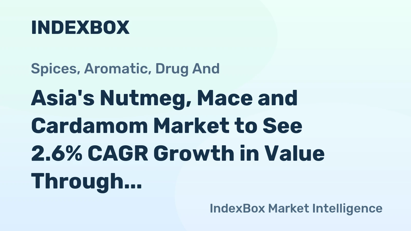 Asia's Nutmeg, Mace and Cardamom Market to See 2.6% CAGR Growth in Value Through 2035