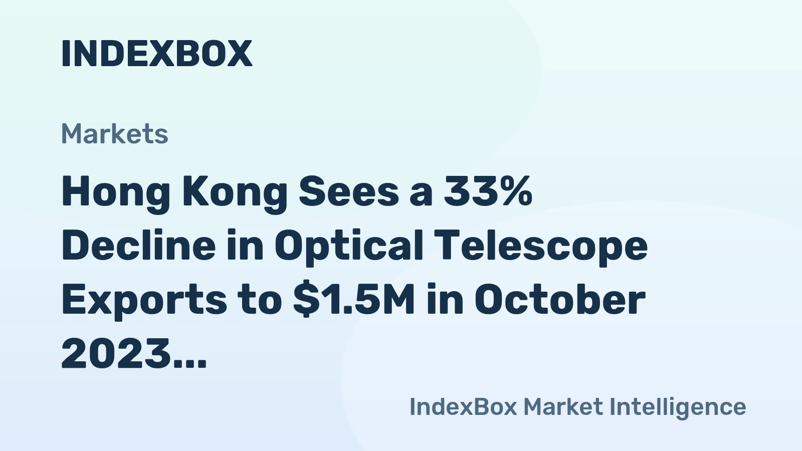 Hong Kong Sees a 33% Decline in Optical Telescope Exports to $1.5M in October 2023