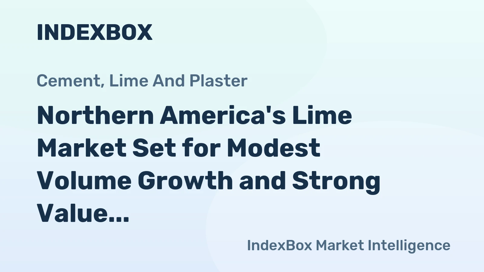Northern America's Lime Market Set for Modest Volume Growth and Strong Value Increase to $5.9 Billion