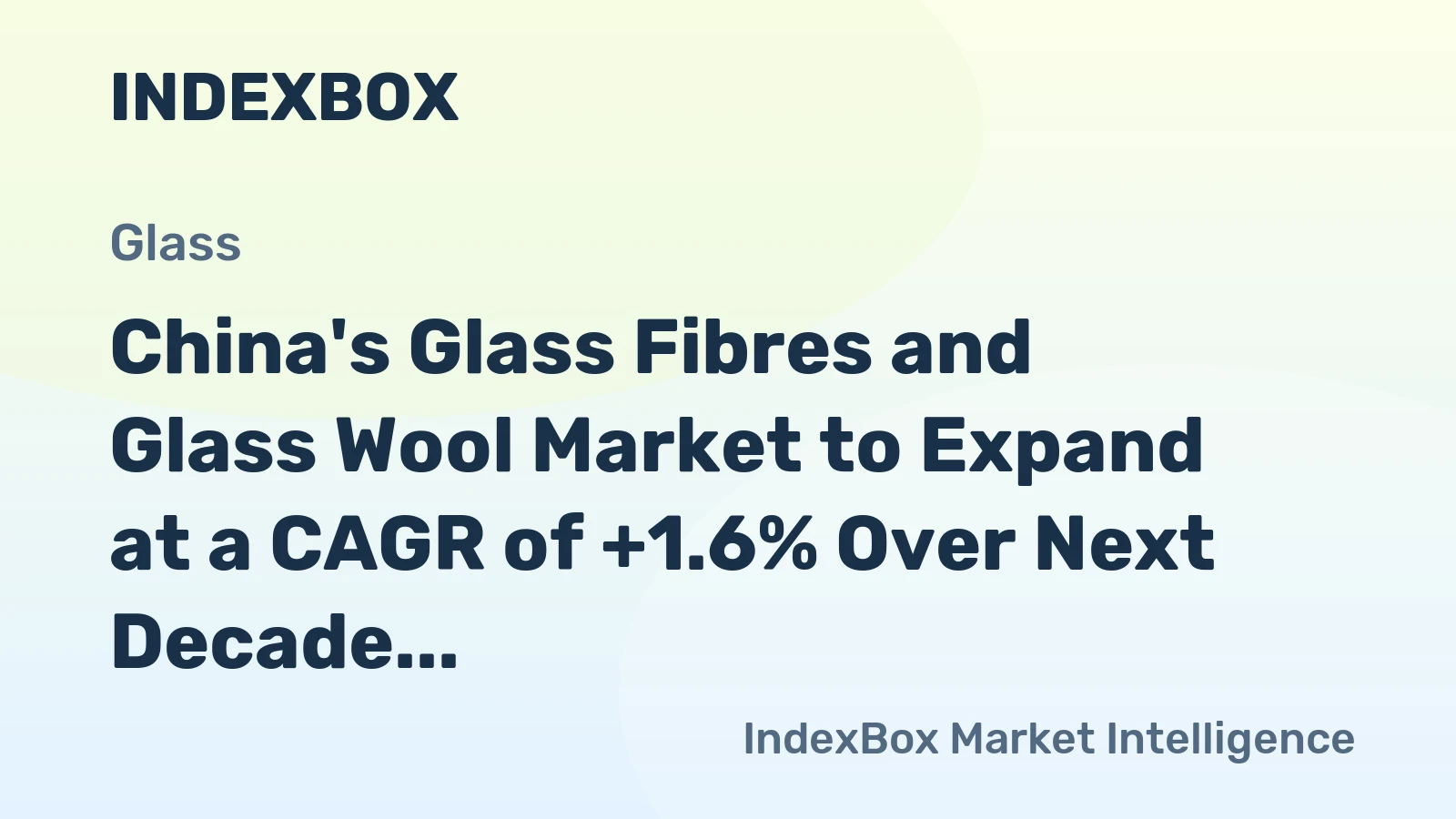 China's Glass Fibres and Glass Wool Market to Expand at a CAGR of +1.6% Over Next Decade