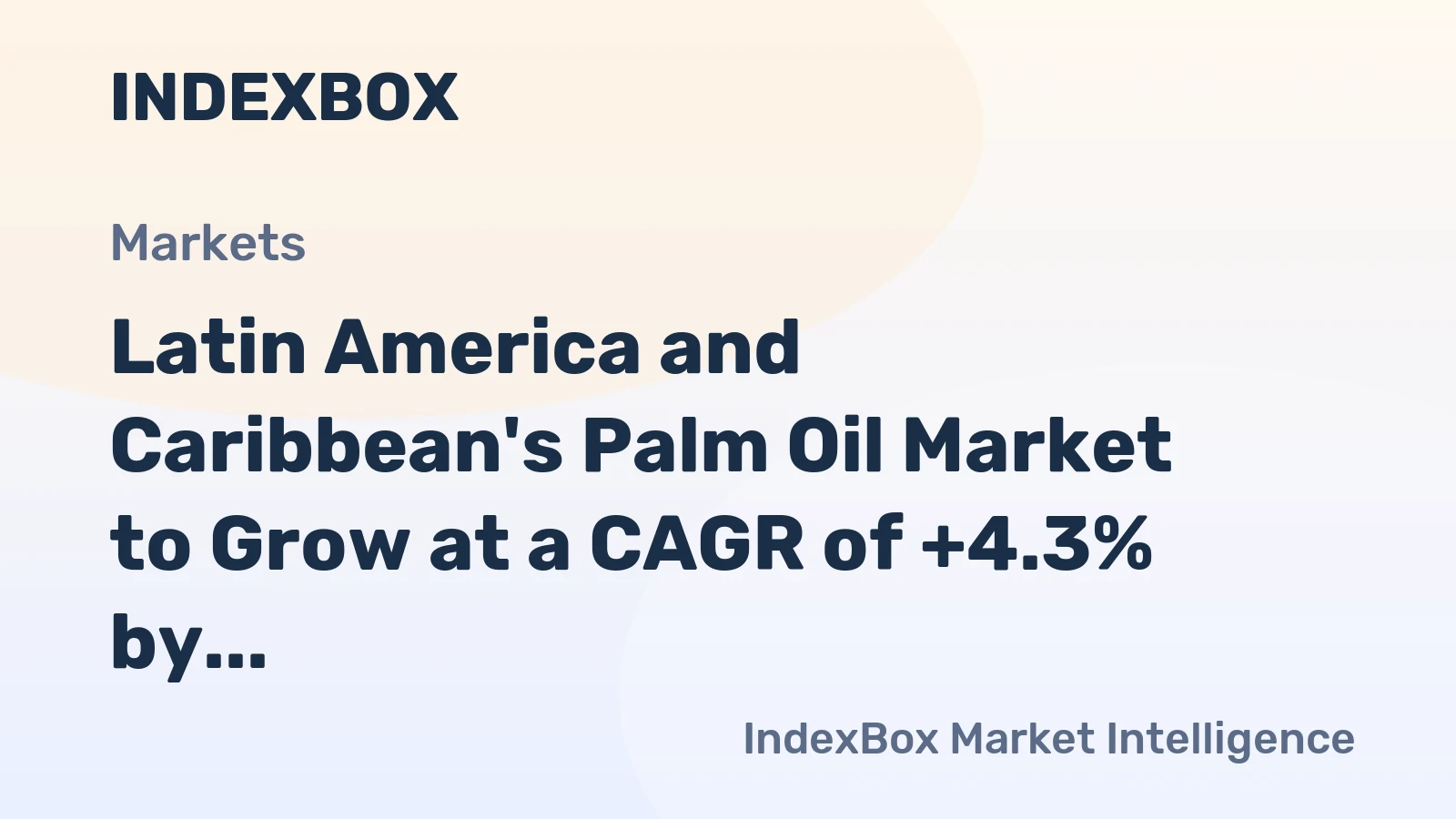 Latin America and Caribbean's Palm Oil Market to Grow at a CAGR of +4.3% by 2035