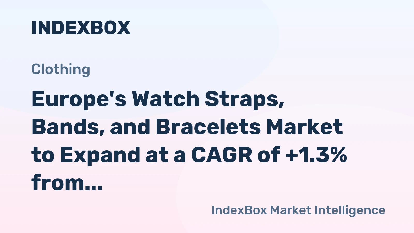 Europe's Watch Straps, Bands, and Bracelets Market to Expand at a CAGR of +1.3% from 2024 to 2035, Reaching $10.7B by 2035