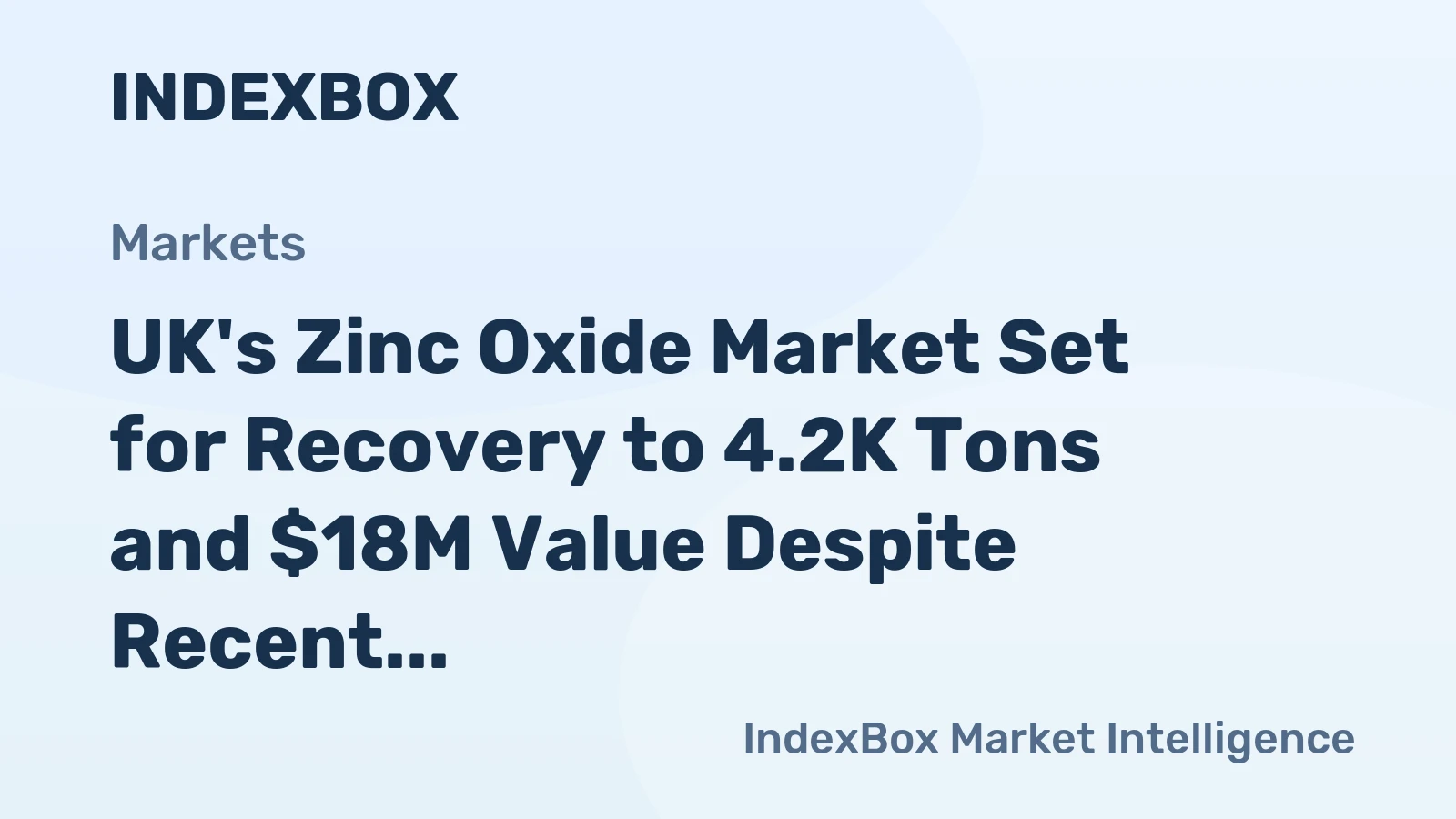 UK's Zinc Oxide Market Set for Recovery to 4.2K Tons and $18M Value Despite Recent Sharp Decline