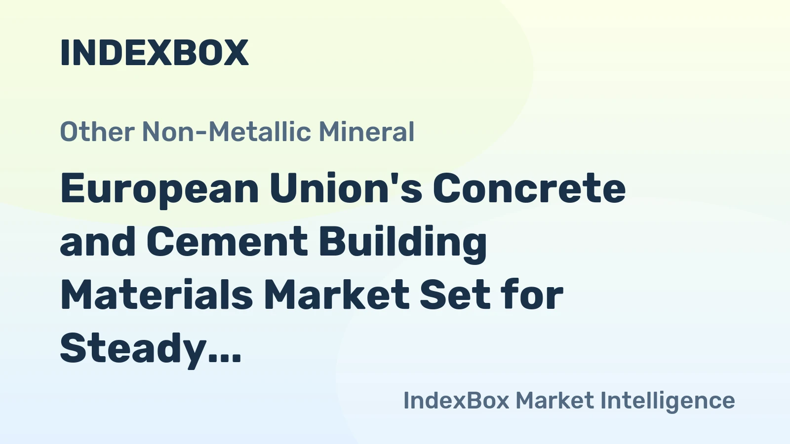 European Union's Concrete and Cement Building Materials Market Set for Steady Value Growth with 2% CAGR Through 2035