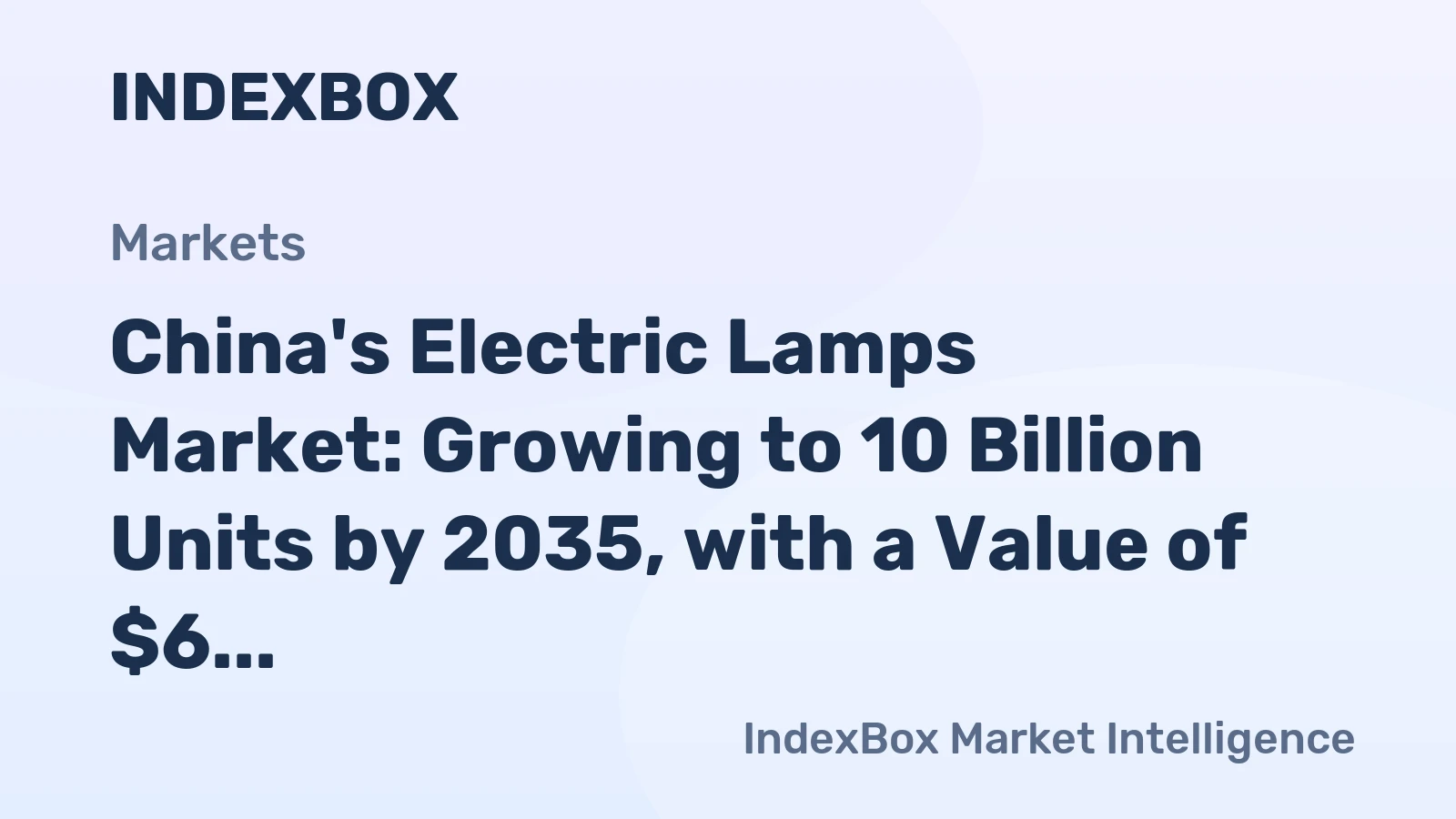 China's Electric Lamps Market: Growing to 10 Billion Units by 2035, with a Value of $6 Billion