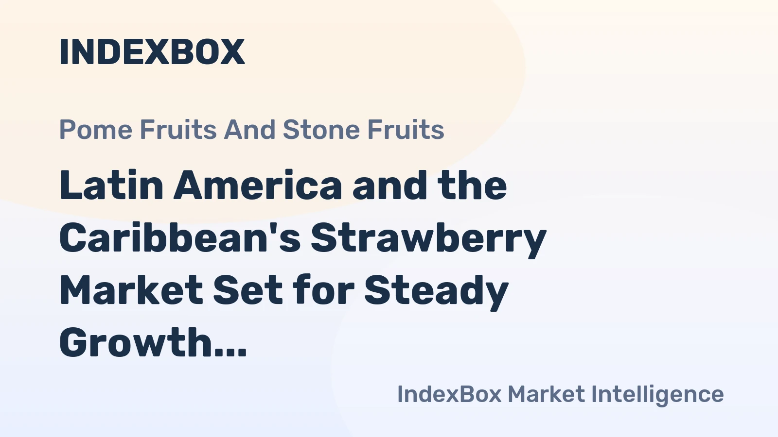 Latin America and the Caribbean's Strawberry Market Set for Steady Growth with +1.5% Value CAGR Through 2035